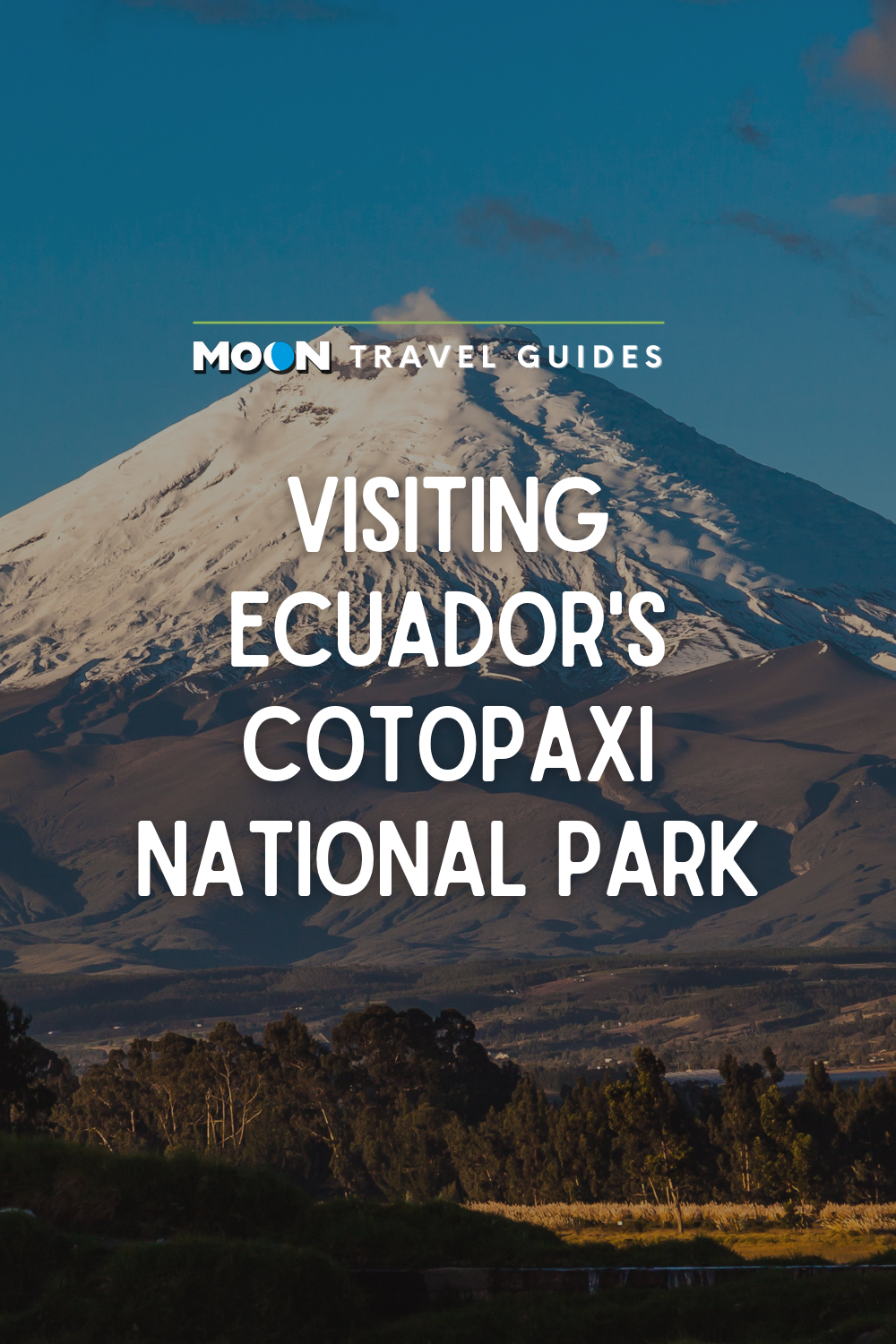 Visiting Ecuador’s Cotopaxi National Park | Moon Travel Guides