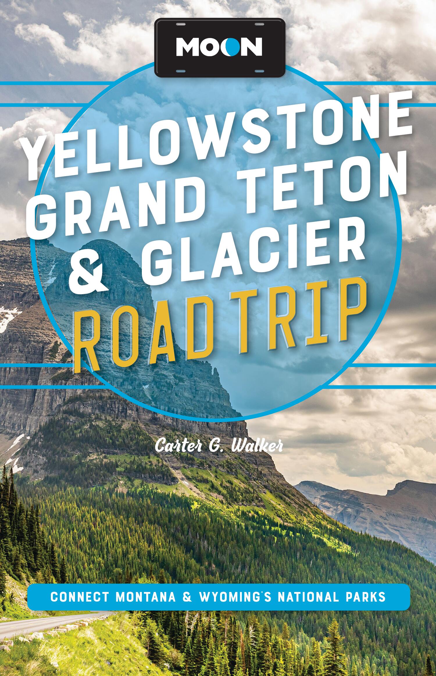 Moon Yellowstone, Grand Teton & Glacier Road Trip by Carter G. Walker ...