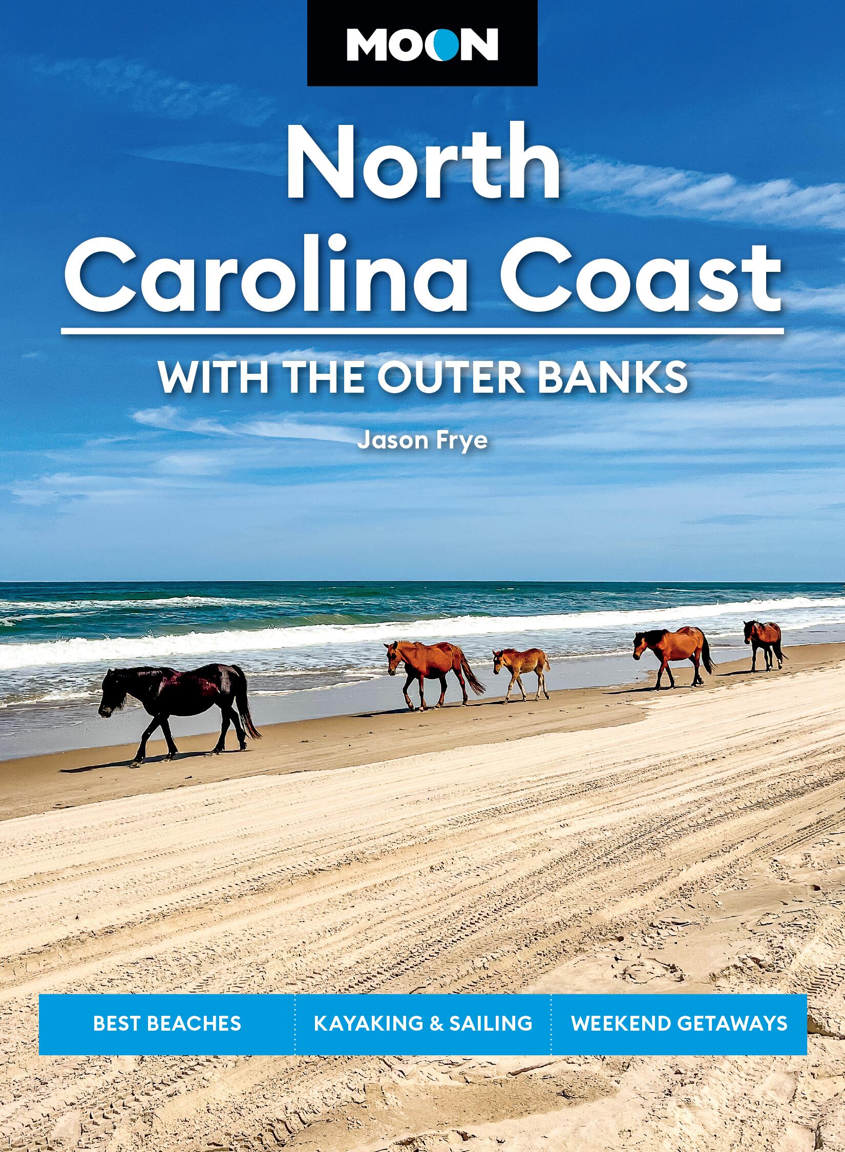Moon North Carolina Coast: With the Outer Banks by Jason Frye | Moon Travel Guides
